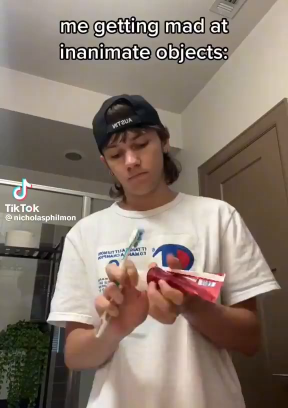 Me getting mad at inanimate objects: TikTok - iFunny