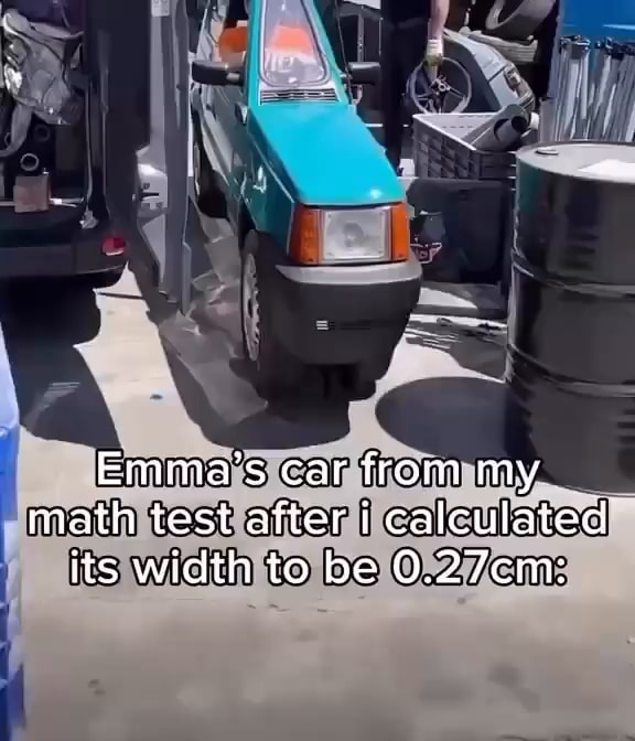 Emma's car from my math test after i calculated its width to be 0.27cm ...