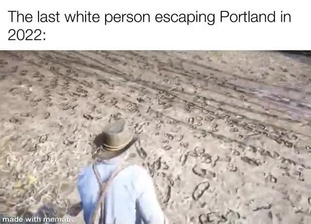 The end times are near - The last white person escaping Portland in ...