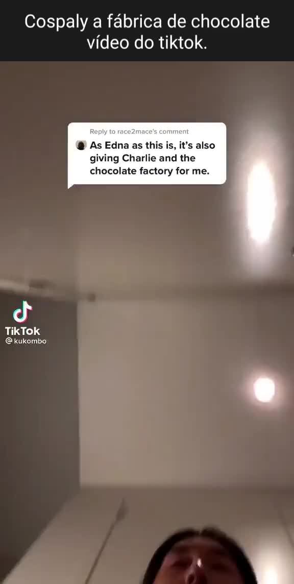 Cospaly a fábrica de chocolate video do tiktok. As Edna as this is, it ...