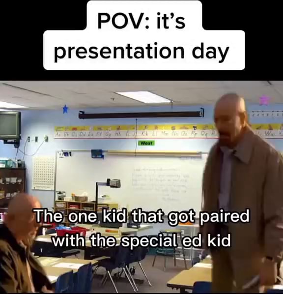POV: it's presentation day The one kid that got-paired with the-special ...