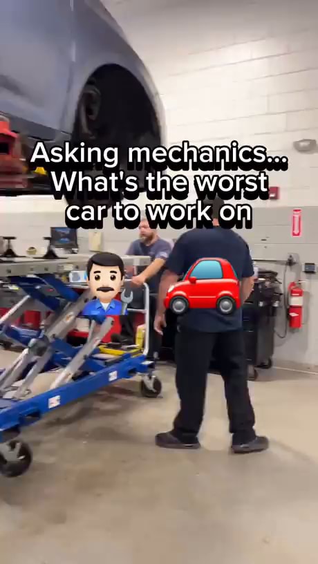 Asking mechanies. What's worst, car to''Work on - iFunny