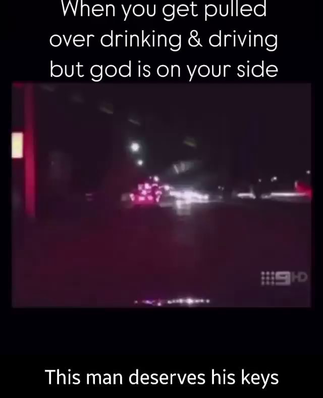 When you get pulled over drinking & driving but god is on your side ww ...
