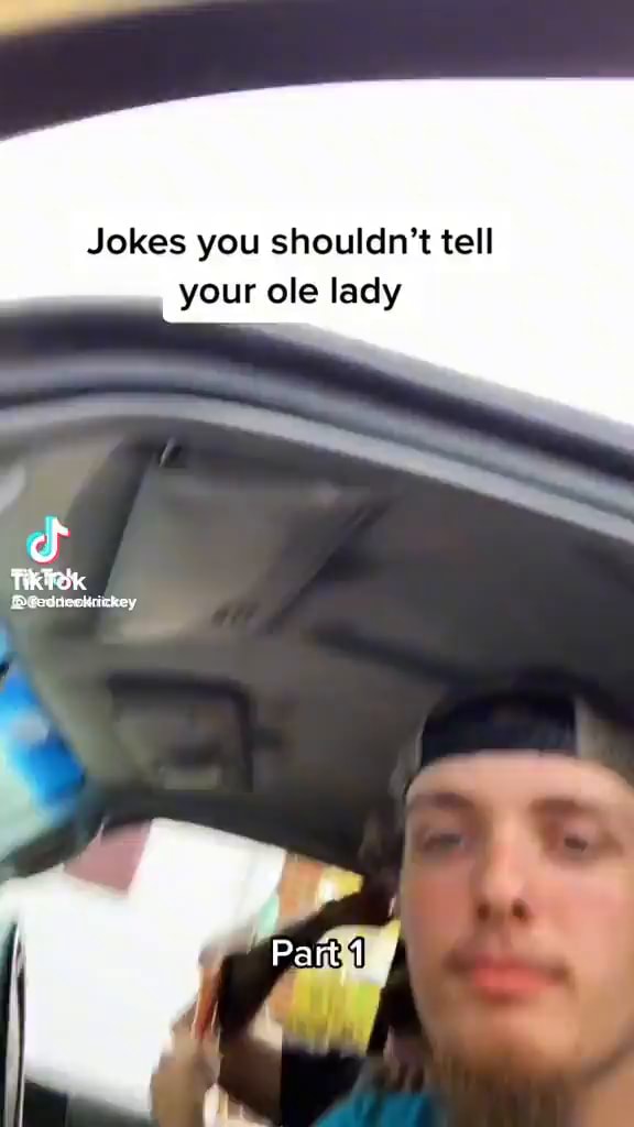 Jokes you shouldn't tell your ole lady Part: - iFunny