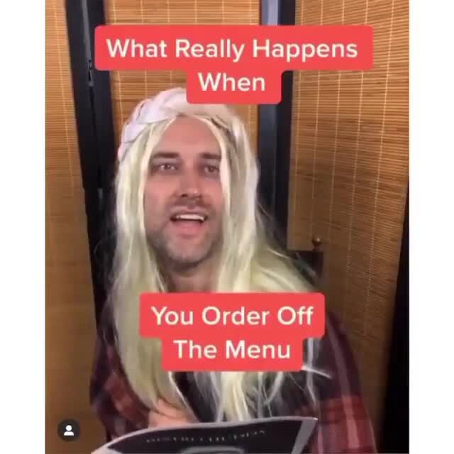 You Order Off The Menu I - iFunny
