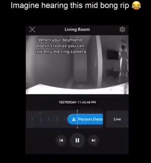 Imagine hearing this mid bong rip - iFunny