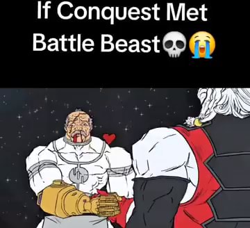 If Conquest Met Battle Beast - iFunny