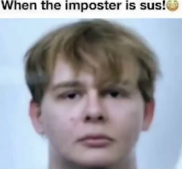 When the imposter is sus!) - iFunny