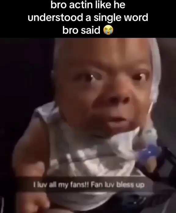 Bro actin like he understood a single word bro said all my fans!! Fan ...