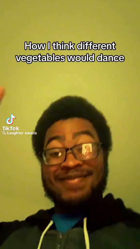 How I think different vegetables would dance Tik Tok Laughter - iFunny