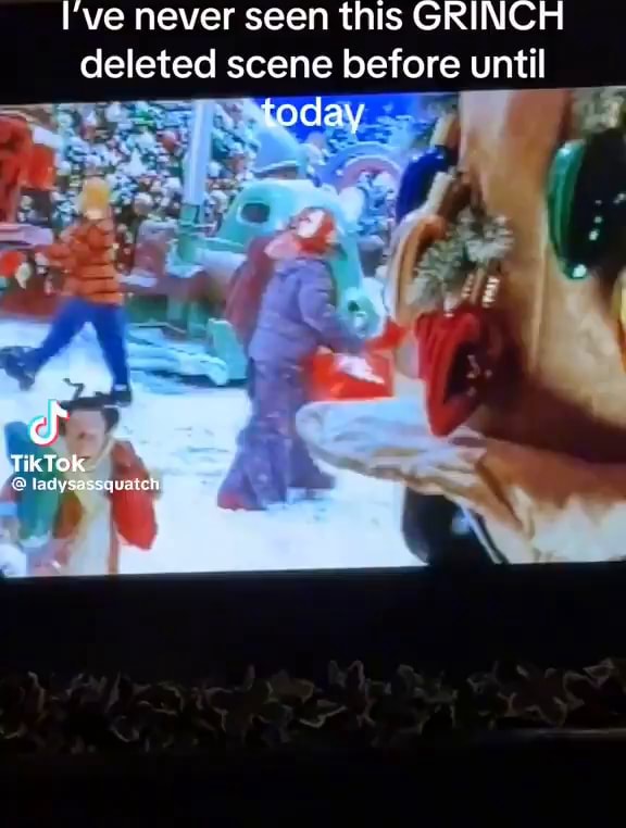 I've never seen this GRINCH deleted scene before until today lib Tok ...