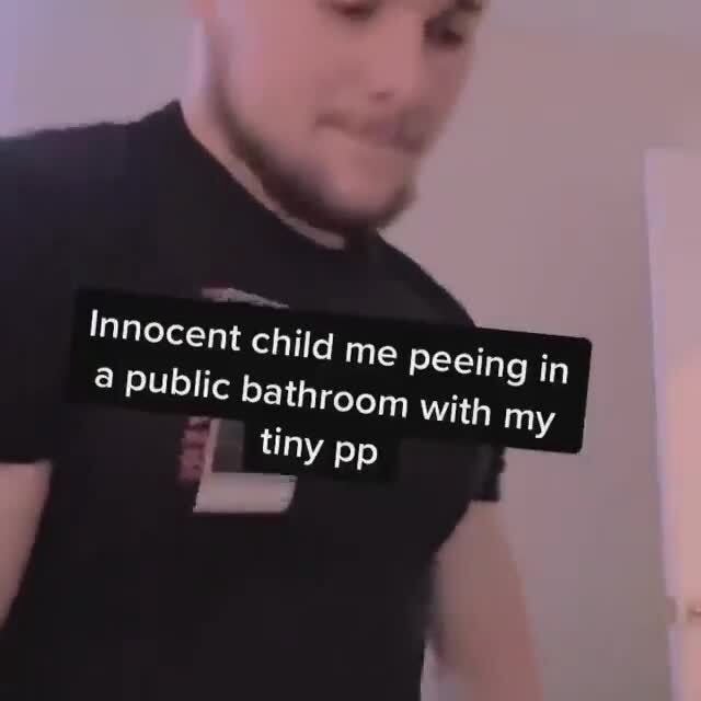 Innocent public child me Peeing in public bathroom with my tiny pp - iFunny
