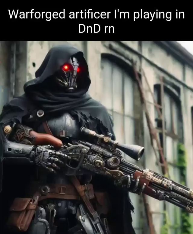 Warforged artificer I'm playing in DnD rn - iFunny
