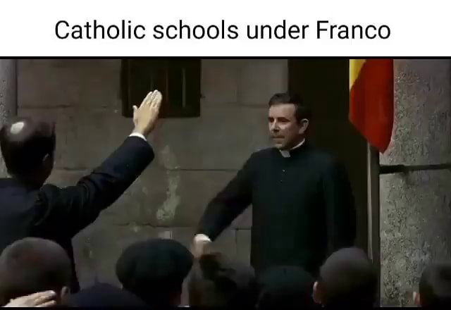 Catholic schools under Franco - iFunny