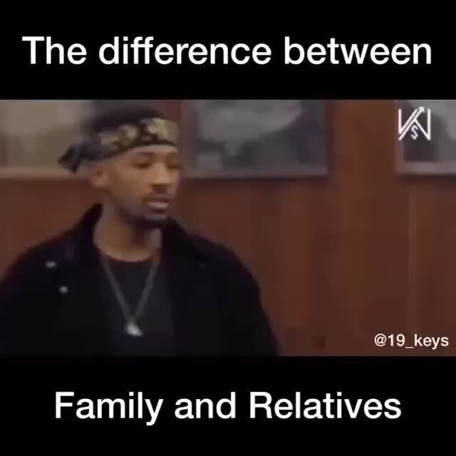 The difference between Family and Relatives - iFunny