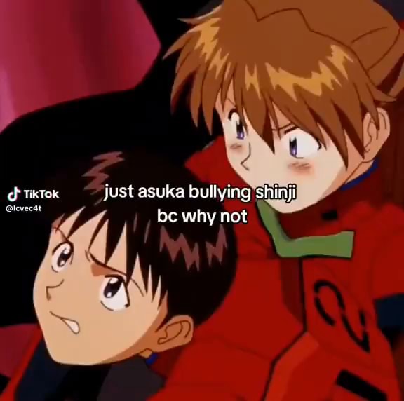 TikTok just asuka bullying shinji be why not - iFunny