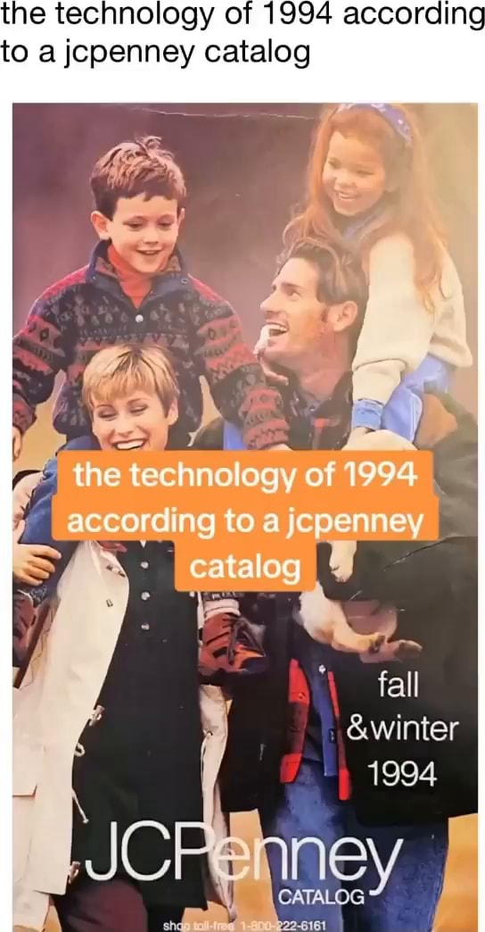 The technology of 1994 according to ajcpenney catalog the technology of ...