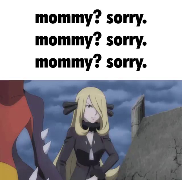 Mommy? sorry. mommy? sorry. mommy? sorry. - iFunny