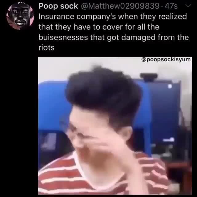 Poop sock @Matthew02909839 Insurance company's when they realized that ...