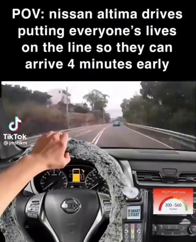 POV: nissan altima drives putting everyone's lives on the line so they ...