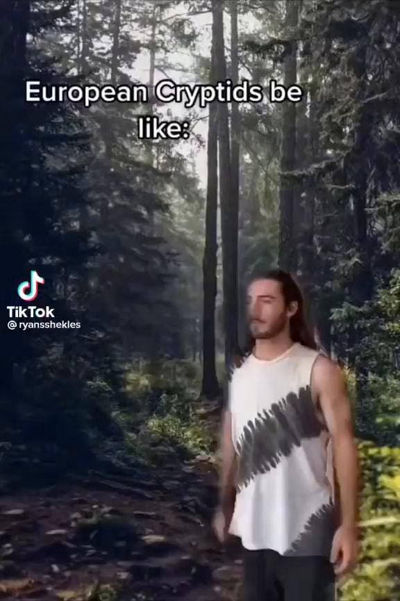 European Cryptids be like: cf TikTok geryansshs ies - iFunny