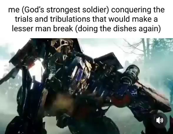 Me (God's strongest soldier) conquering the trials and tribulations ...