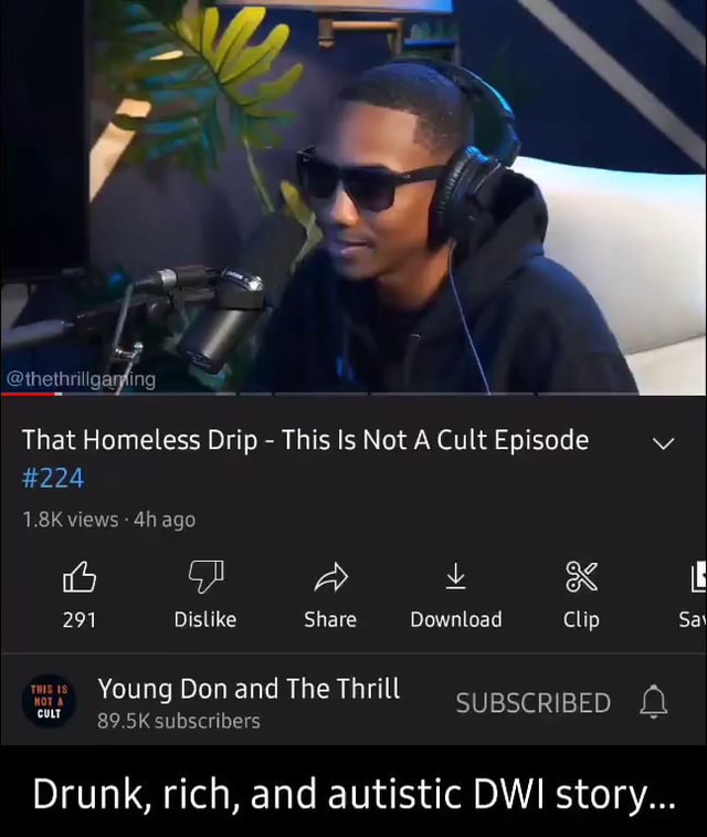 @thethriligarfing That Homeless Drip - This Is Not A Cult Episode #224 ...