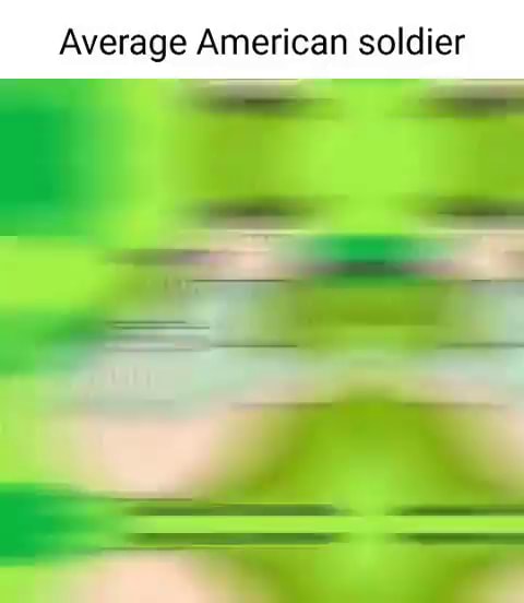 Average American soldier - iFunny