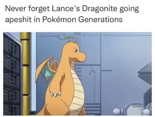 Never forget Lance's Dragonite going apeshit in Pokmon Generations - iFunny