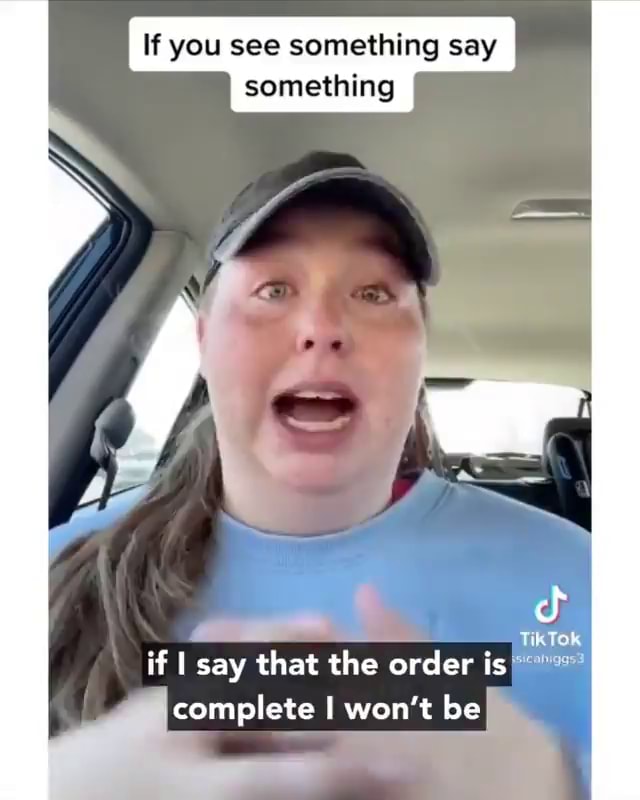 If you see something say something ' J TikTok if I say that the order ...