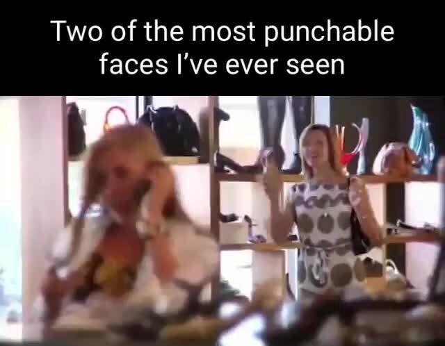 Two of the most punchable faces I've ever seen if - iFunny