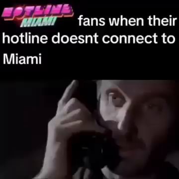 Fans when their hotline doesnt connect to Miami - iFunny