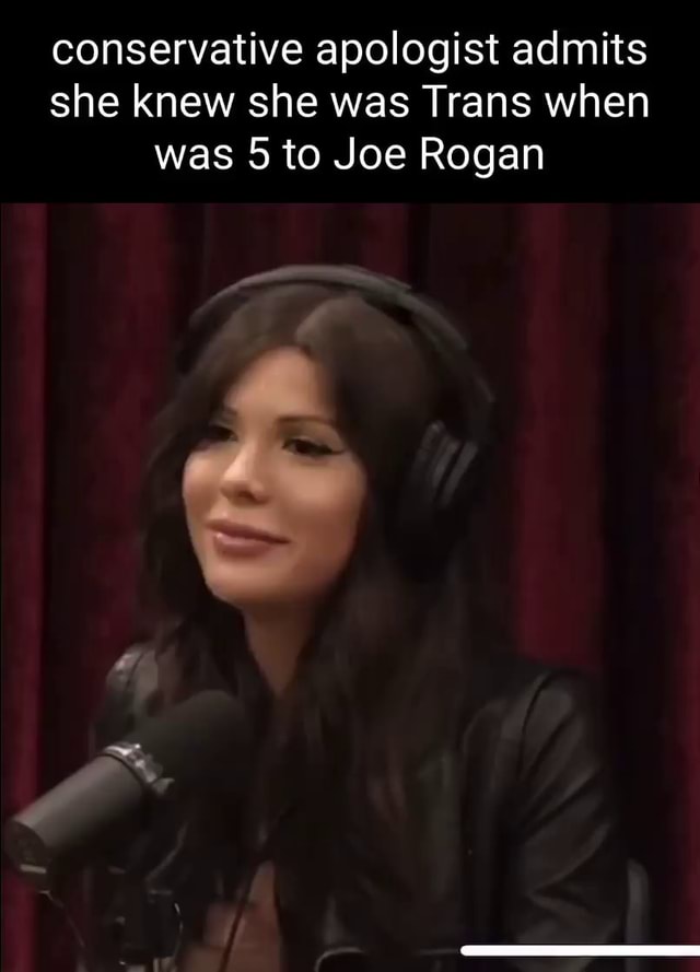 Conservative apologist admits she knew she was Trans when was 5 to Joe ...