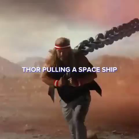 THOR PULLING A SPACE SHIP - iFunny