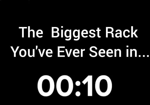 The Biggest Rack You've Ever Seen in... - iFunny