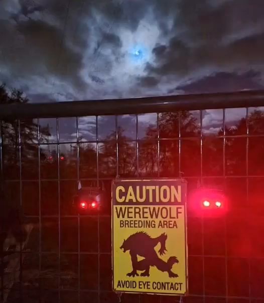 CAUTION WEREWOLF BREEDING AREA - iFunny