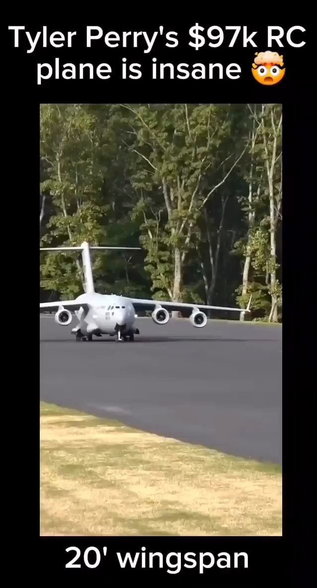 Tyler Perry's RC plane is insane ae Ir 20' wingspan - iFunny