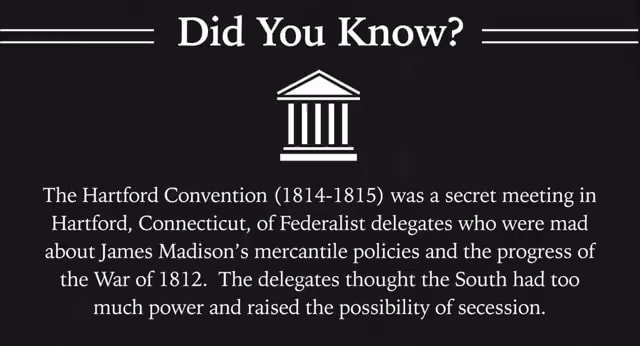 Did You Know? The Hartford Convention (1814-1815) was a secret meeting ...