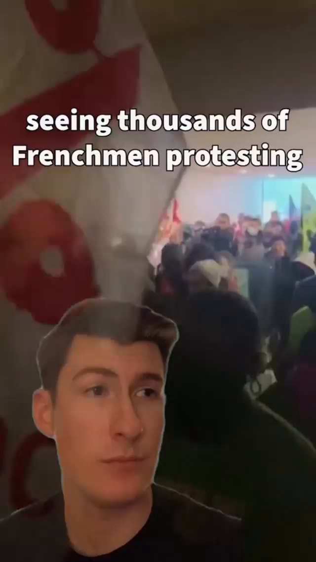 Seeing of Frenchmen protesting - iFunny