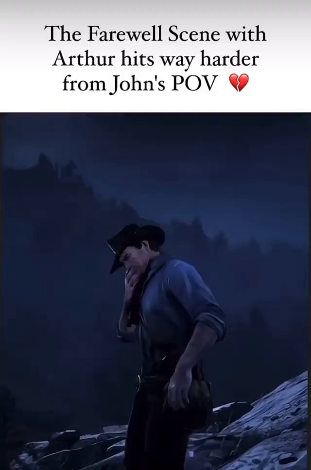 The Farewell Scene with Arthur hits way harder from John's POV - iFunny