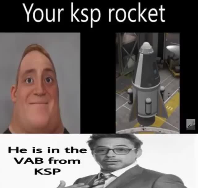 Your ksp rocket He is in the VANS from ' KSP - iFunny