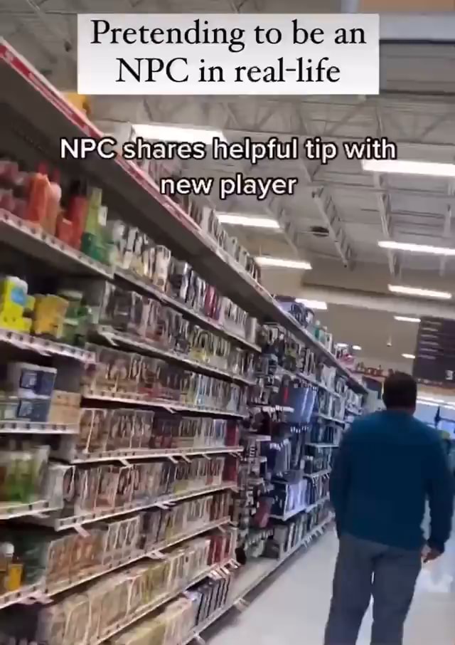 Pretending to be an NPC in real- life shares - iFunny
