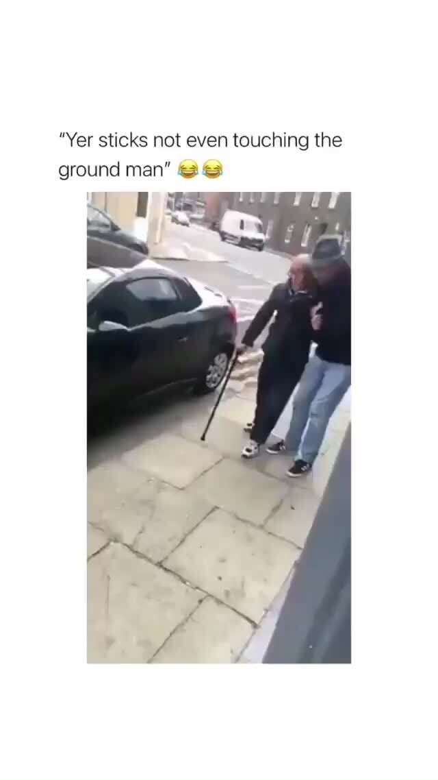 "Yer sticks not even touching the ground man" - iFunny