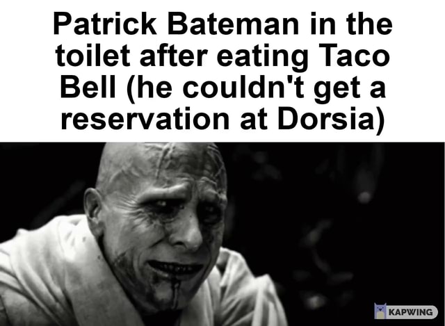 Patrick Bateman in the toilet after eating Taco Bell (he couldn't get a ...