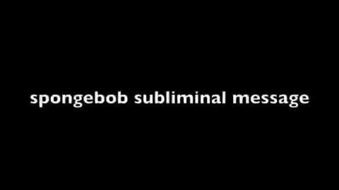 Spongebob subliminal message - iFunny