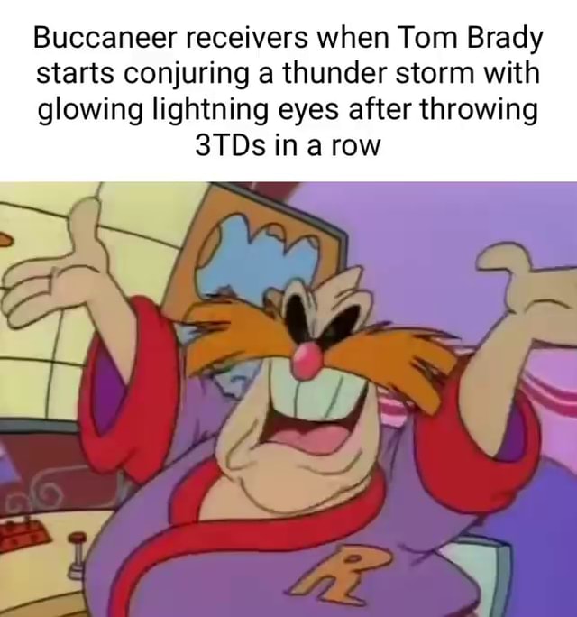 Buccaneer receivers when Tom Brady starts conjuring a thunder storm ...