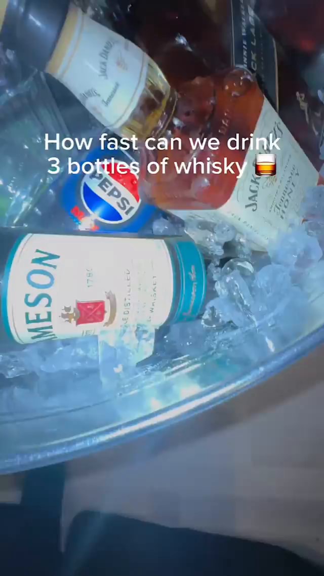 How fast can we drink 3 pottles of whisky - iFunny