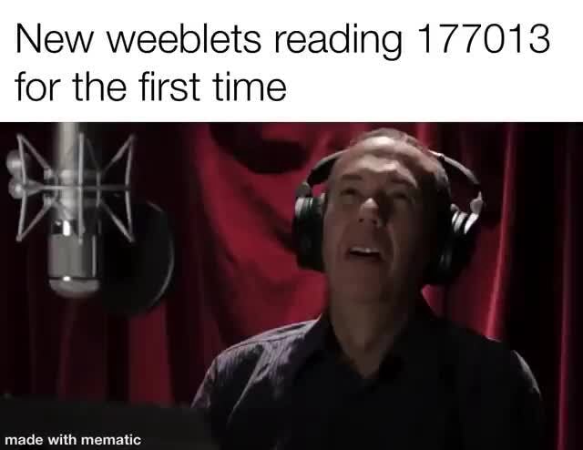 New weeblets reading 177013 for the first time - iFunny