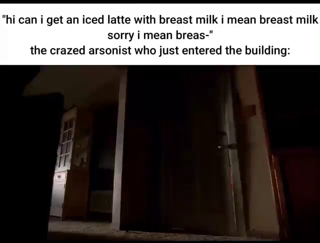 Hi Can I Get An Iced Latte With Breast Milk I Mean Breast Milk Sorry I