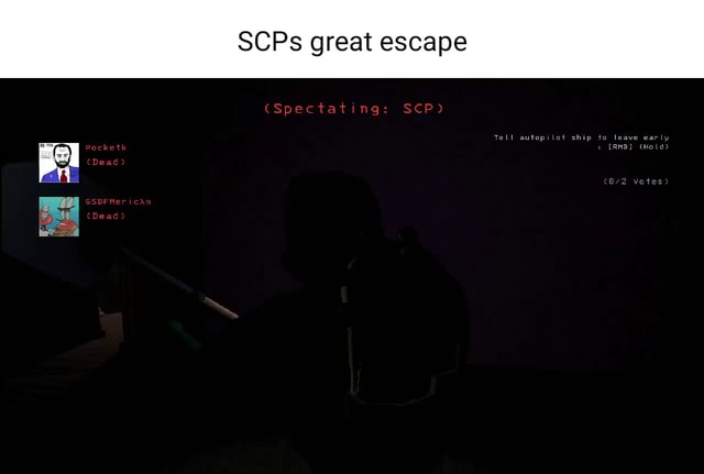 SCPs great escape (Spectating: SCP) Tell autopilot ship to leave early ...